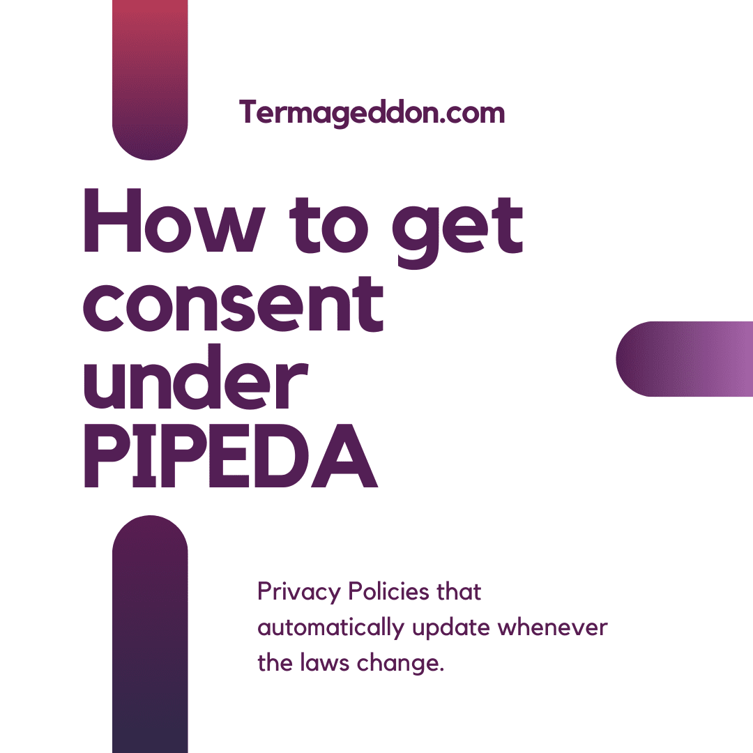 PIPEDA How To Get Consent Termageddon PIPEDA How To Get Consent Termageddon